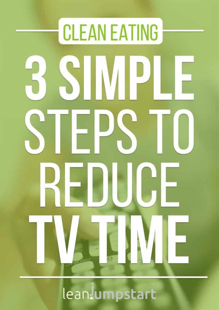 Reducing TV Time to Support Clean Eating Habits in 3 Simple Steps